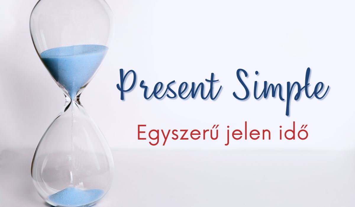 Angol igeidők: Present Simple - Egyszerű jelen
